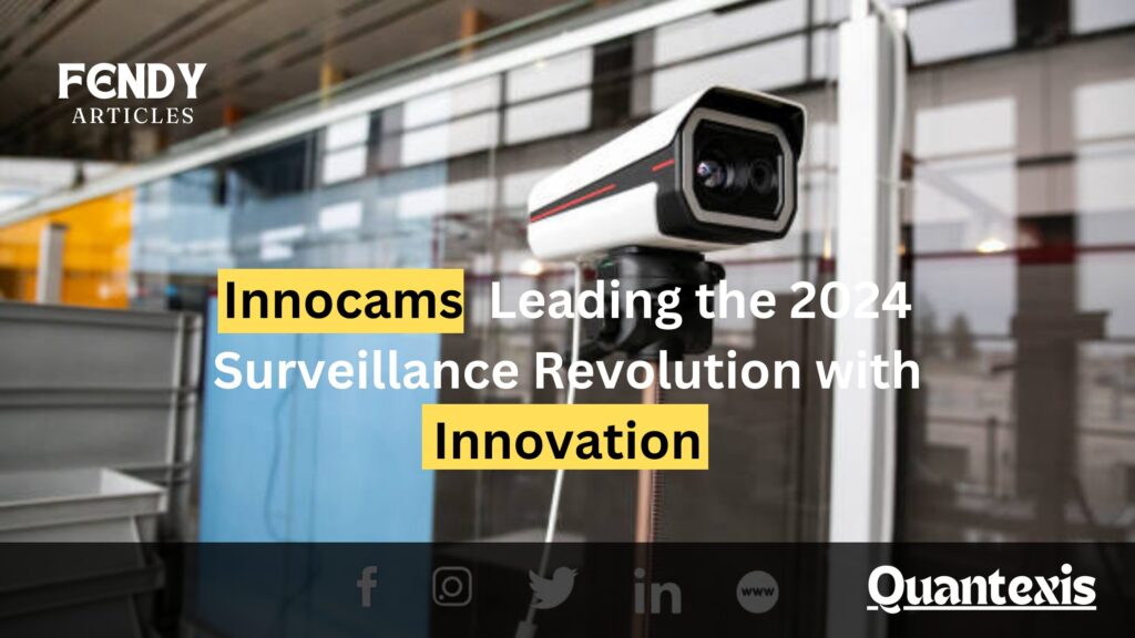 Innocams: Leading The 2025 Surveillance Revolution With Innovation ...